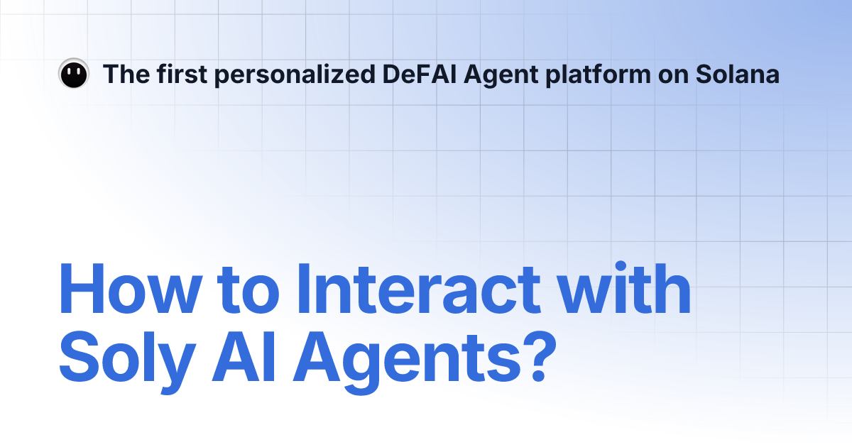 How to Interact with Soly AI Agents? | The first personalized DeFAI Agent platform on Solana